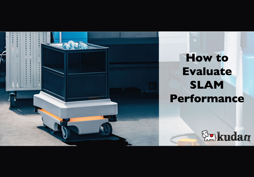 Evaluating SLAM for Autonomous Mobile Robot Applications | Kudan global